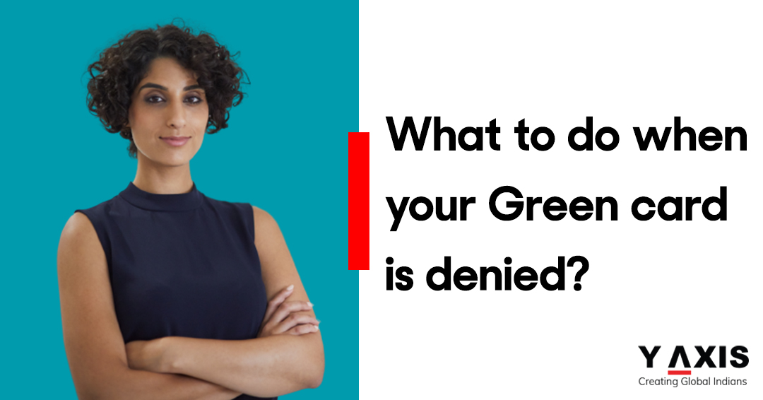 Green Card Denials happen for US for following reasons